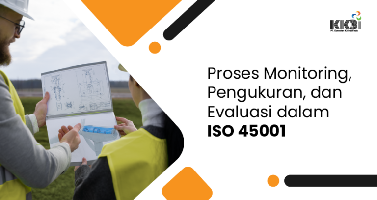 Proses Monitoring, Pengukuran, dan Evaluasi dalam ISO 45001